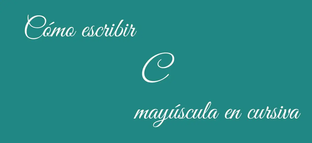 Cómo Escribir la Letra C Mayúscula en Cursiva: Guía Paso a Paso para ...