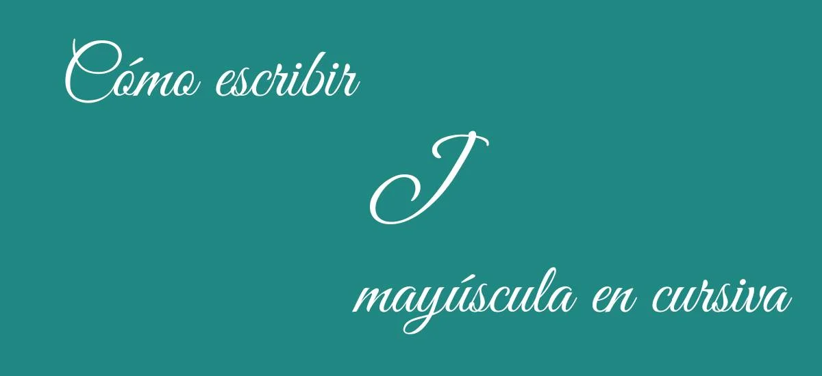 Cómo Escribir la Letra J Mayúscula en Cursiva