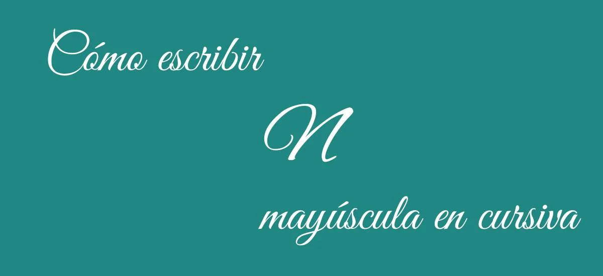 Cómo Escribir la Letra N Mayúscula en Cursivas