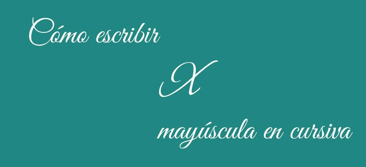 Cómo Escribir la Letra X Mayúscula en Cursivas